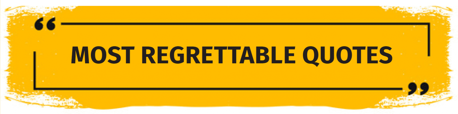 Most Regrettable Quotes | Community Magazine